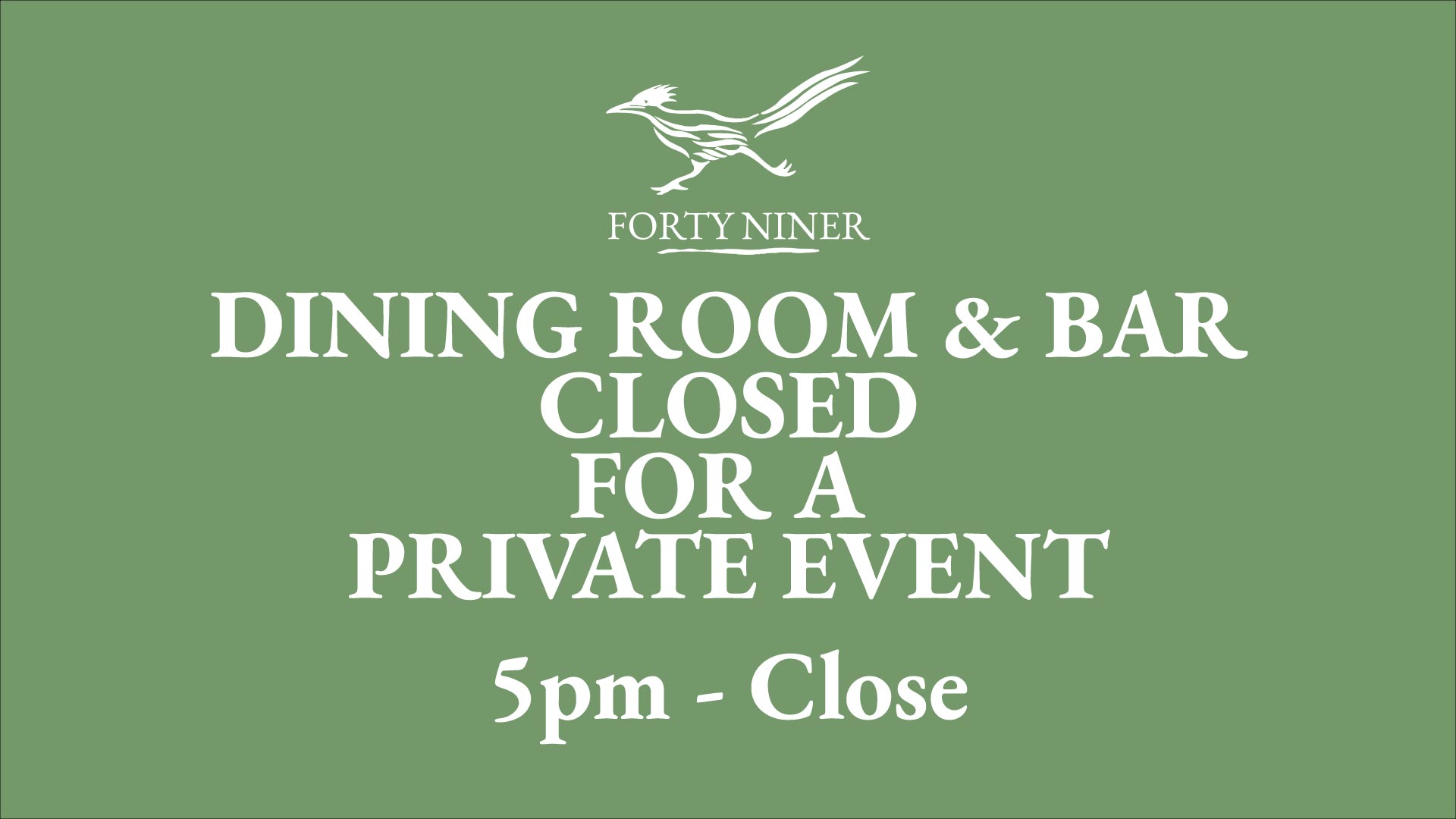 DINING ROOM & BAR CLOSED - PRIVATE EVENT - Forty Niner